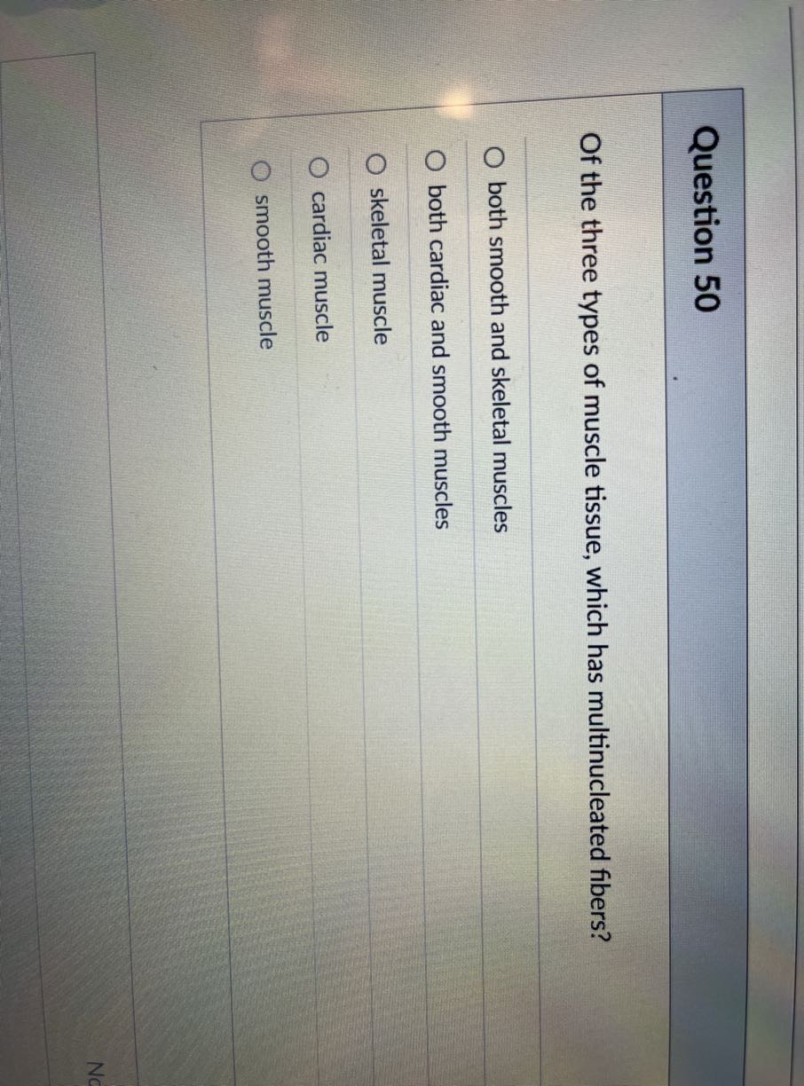 Question 50 Of the three types of muscle tissue, which has ...