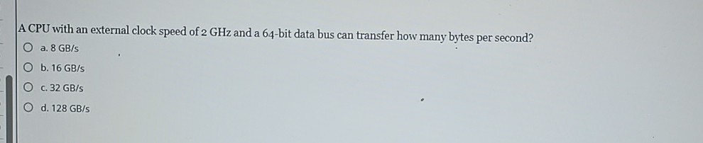 [GET ANSWER] A CPU with an external clock speed of 2 GHz and a 64 -bit ...