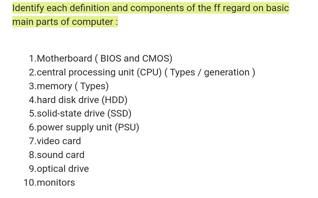 Identify each definition and components of the ff regard on basic main parts of computer : 1 ...