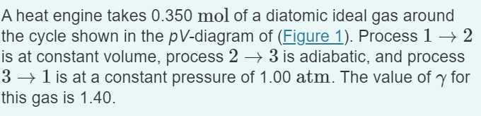 a heat engine takes 0350 mol of a diatomic ideal gas around the cycle ...