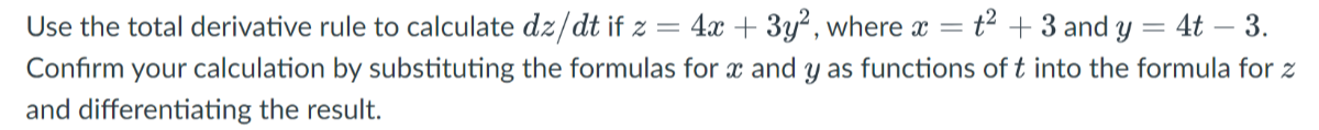 Use the total derivative rule to calculate d z / d t if z=4 x+3 y^2 ...