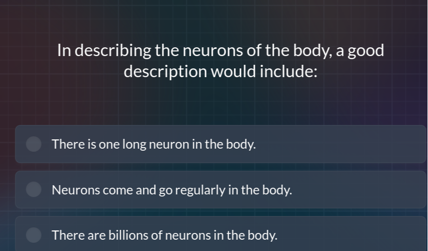 In describing the neurons of the body, a good description would include ...