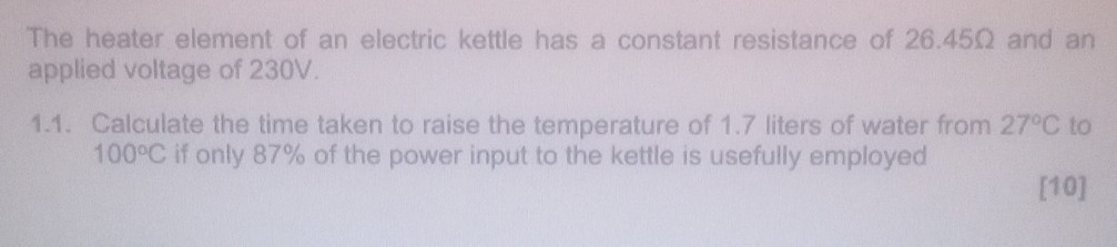 The heater element of an electric kettle has a constant resistance of ...