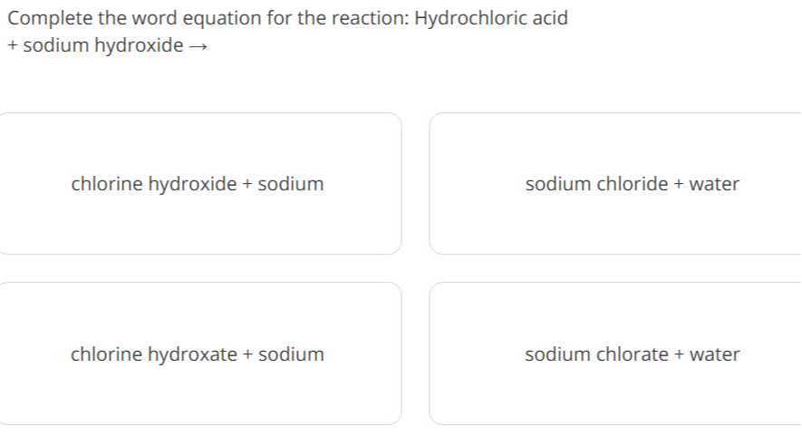 Complete the word equation for the reaction: Hydrochloric acid + sodium ...