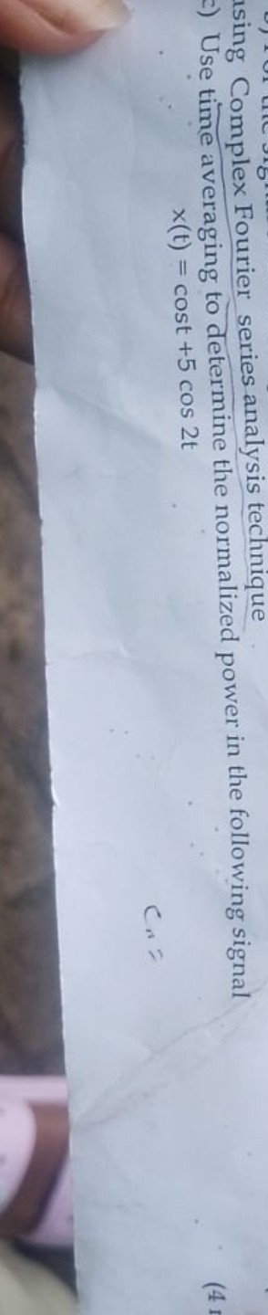sing Complex Fourier series analysis technique c) Use time averaging to determine the normalized ...