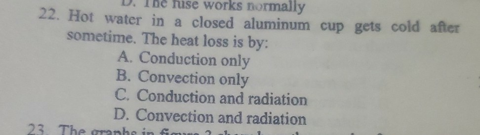 works normally 22. Hot water in a closed aluminum cup gets cold after ...
