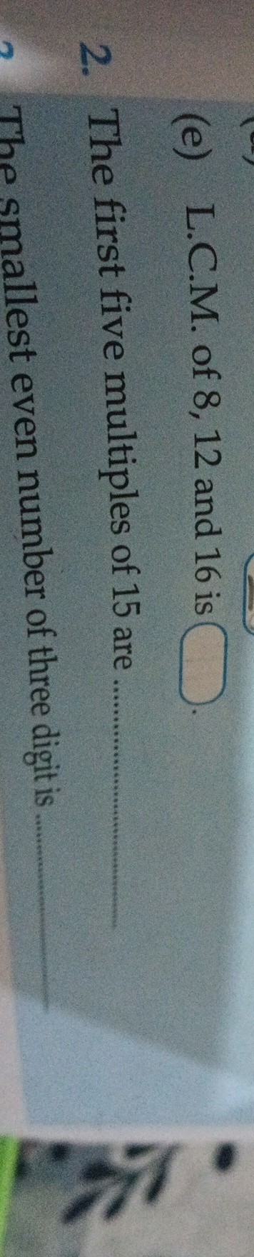 (e) L.C.M. of 8,12 and 16 is . 2. The first five multiples of 15 are ...