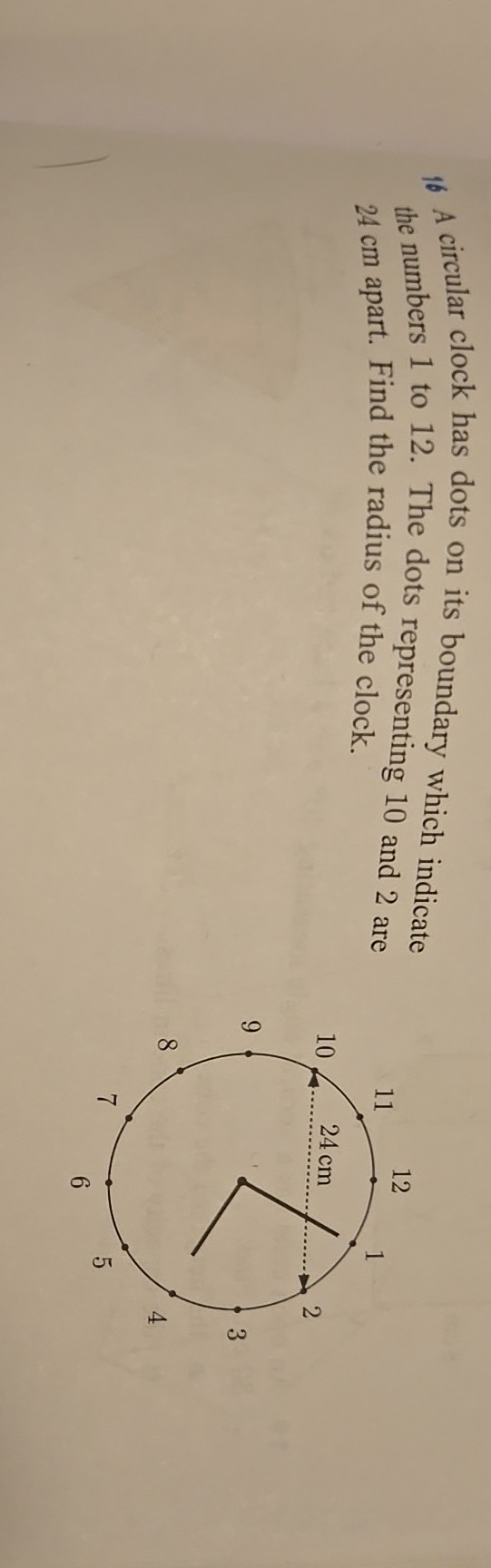 16 A circular clock has dots on its boundary which indicate the numbers ...