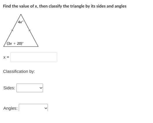 Find the value of x, then classify the triangle by its sides and angles x= Classification by ...