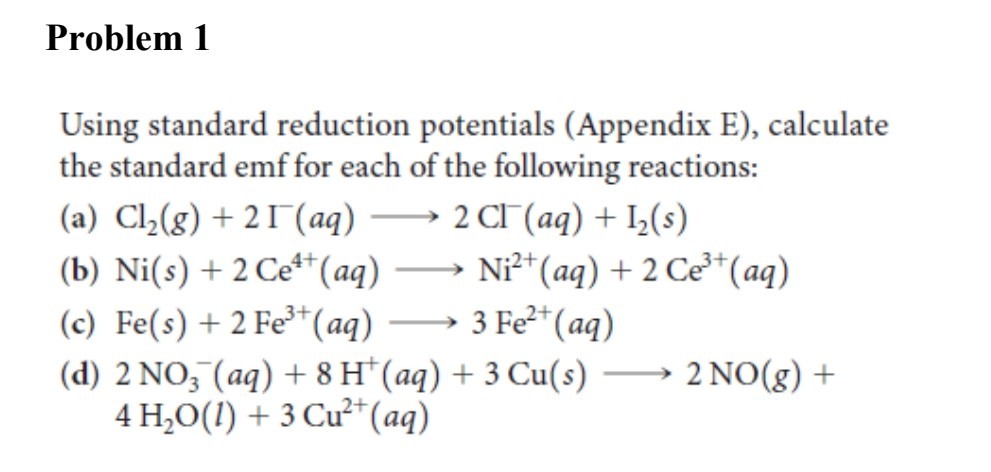 problem 1 using standard reduction potentials appendix e calculate the standard emf for each of ...