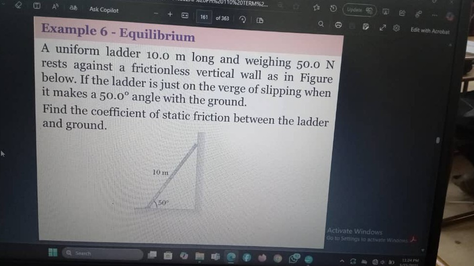 Example 6 - Equilibrium A uniform ladder 10.0 m long and weighing 50.0 ...