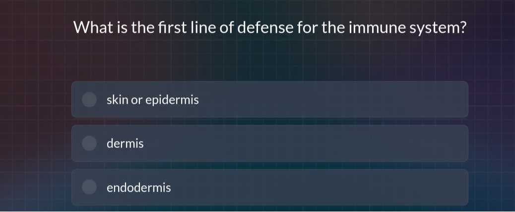 What is the first line of defense for the immune system? skin or ...