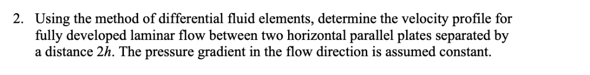 2. Using the method of differential fluid elements, determine the ...