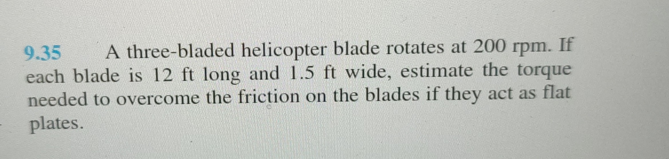 9.35 A three-bladed helicopter blade rotates at 200 rpm . If each blade ...