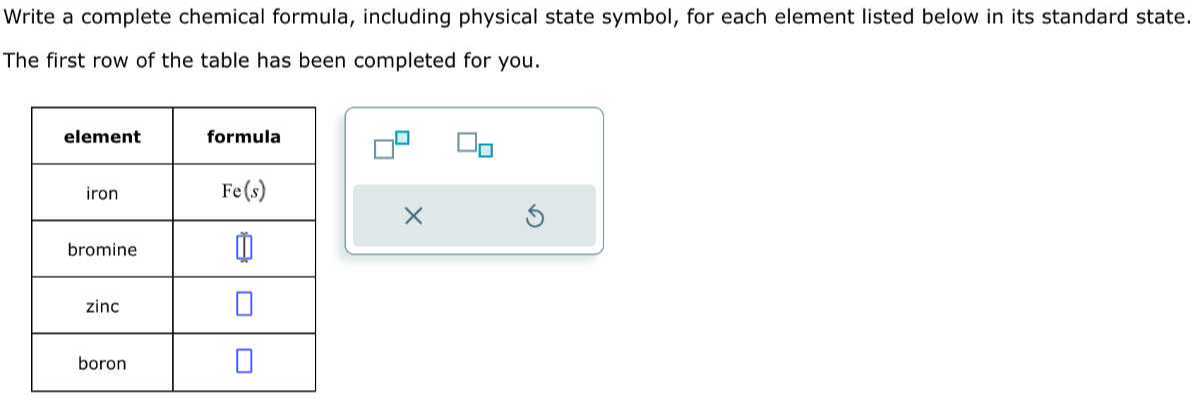 Write a complete chemical formula, including physical state symbol, for ...