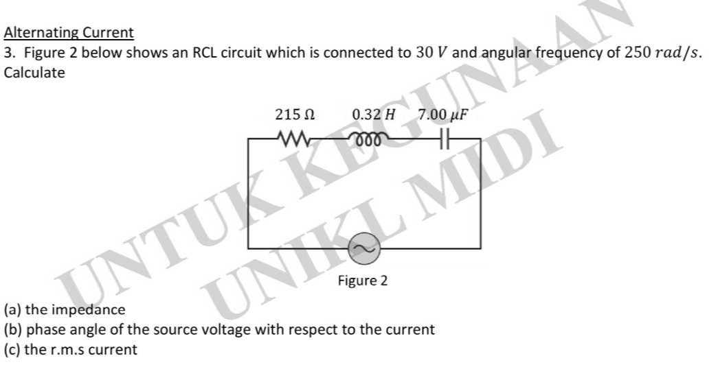 Alternating Current 3. Figure 2 below shows an RCL circuit which is connected to 30 V and ...