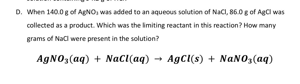 D. When 140.0 g of AgNO3 was added to an aqueous solution of NaCl, 86.0 g of AgCl was collected ...