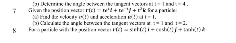(b) Determine the angle between the tangent vectors at t=1 and t=4. 7 ...