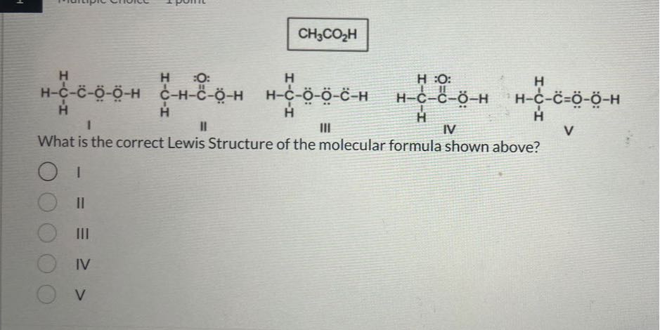 CH3CO2H 1 II III IV V What is the correct Lewis Structure of the ...