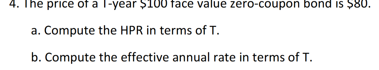 4. The price of a l-year $100 tace value zero-coupon bond is $ 80. a ...