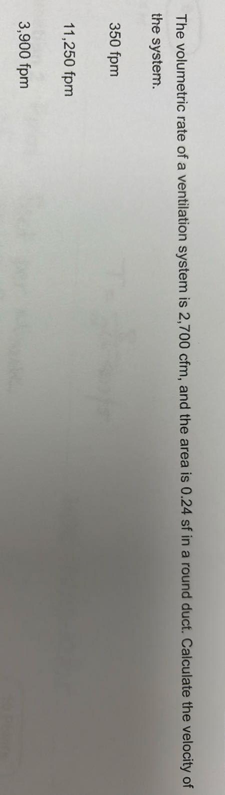 The volumetric rate of a ventilation system is 2,700 cfm, and the area ...
