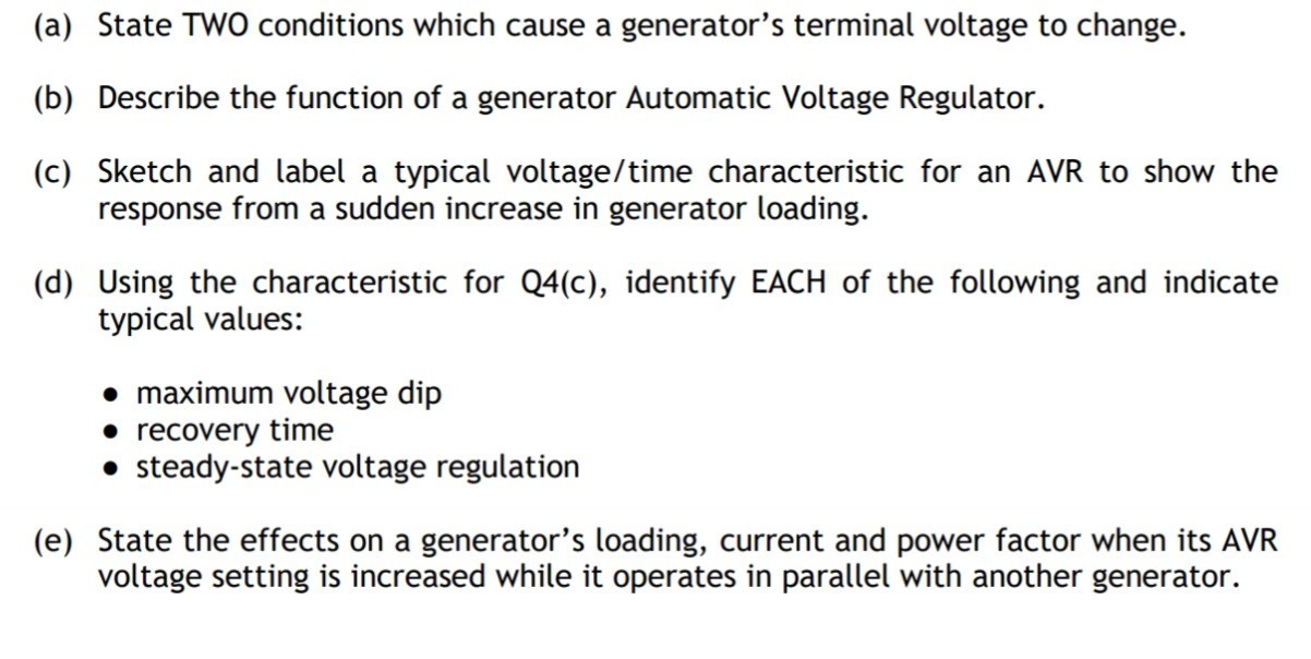 (a) State TWO conditions which cause a generator's terminal voltage to ...