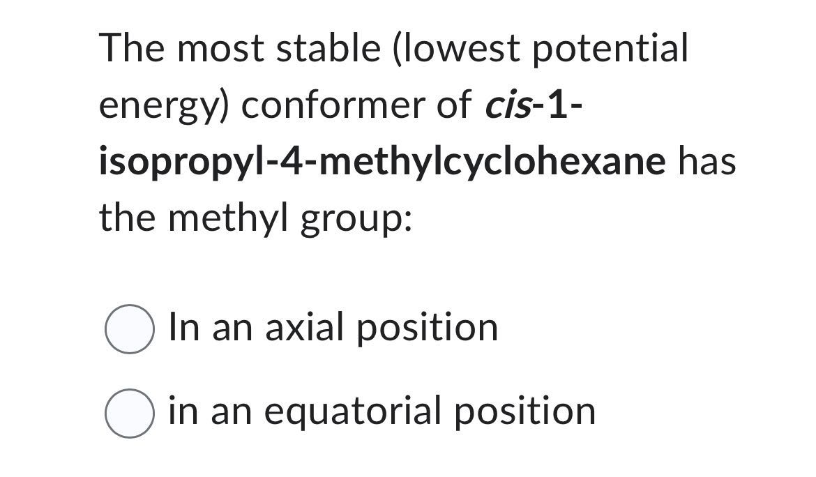 The most stable (lowest potential energy) conformer of cis-1-isopropyl ...