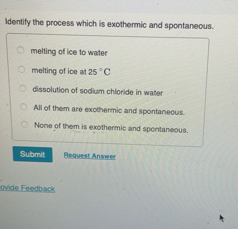 Identify the process which is exothermic and spontaneous. melting of ...