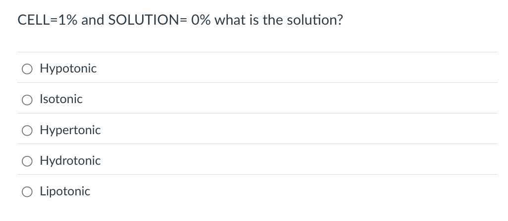 CELL=1% and SOLUTION= 0% what is the solution? Hypotonic Isotonic ...
