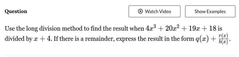 Question Watch Video Show Examples Use the long division method to find ...