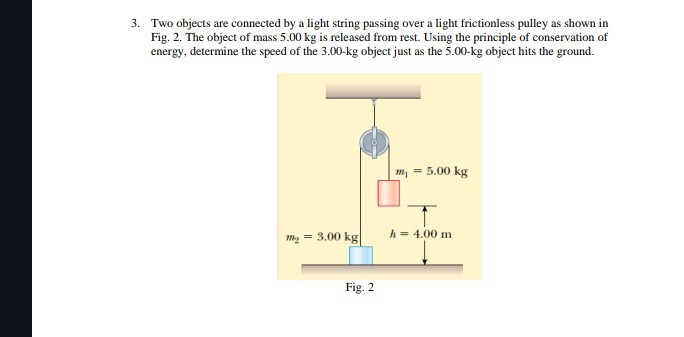 3. Two objects are connected by a light string passing over a light ...