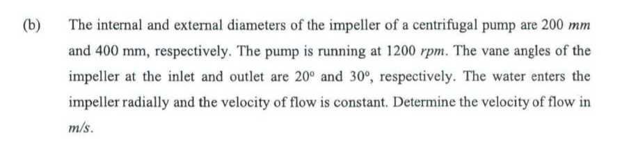 (b) The internal and external diameters of the impeller of a ...