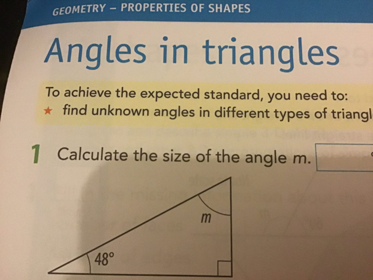GEOMETRY - PROPERTIES OF SHAPES Angles in triangles To achieve the ...