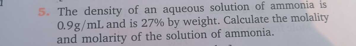 5. The density of an aqueous solution of ammonia is 0.9 g / mL and is ...