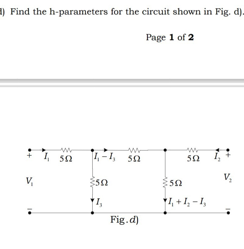 l) Find the h-parameters for the circuit shown in Fig. d). Page 1 of 2 ...