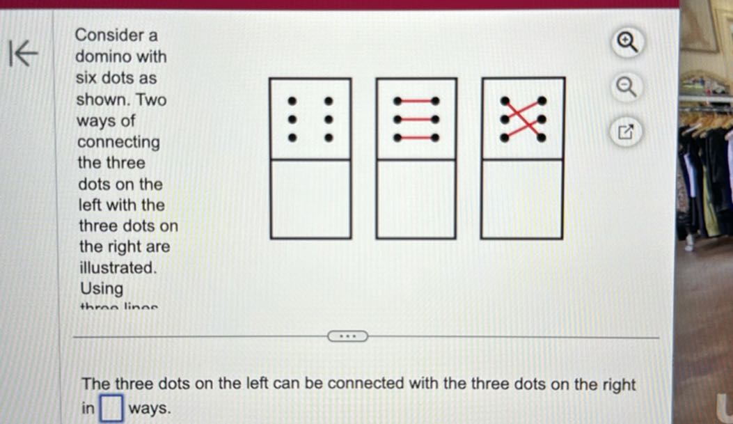 Consider a domino with six dots as shown. Two ways of connecting the ...