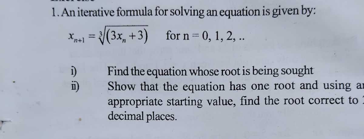1. An iterative formula for solving an equation is given by: xn+1=√((3 xn+3)) for n=0,1,2, . . i ...
