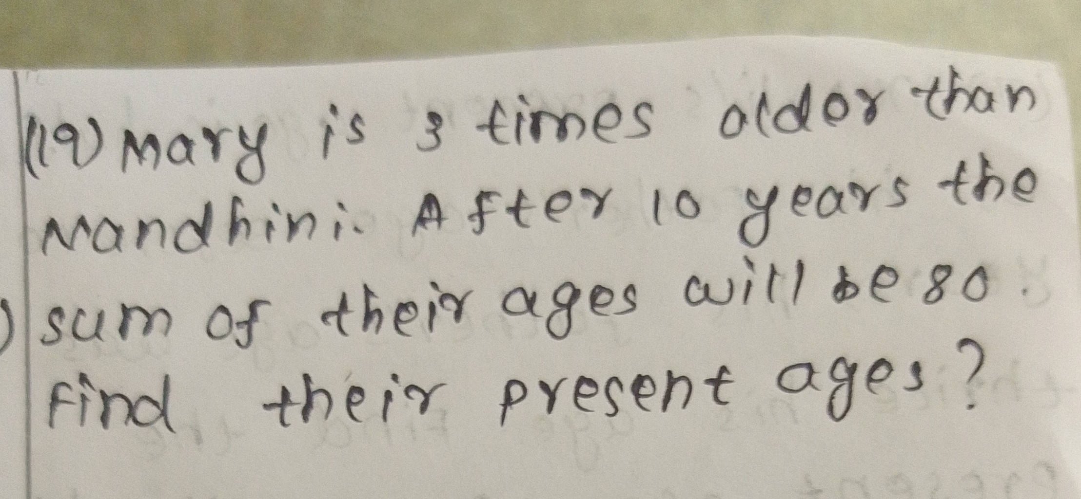 (19) Mary is 3 times older than Nandhini. After 10 years the sum of ...