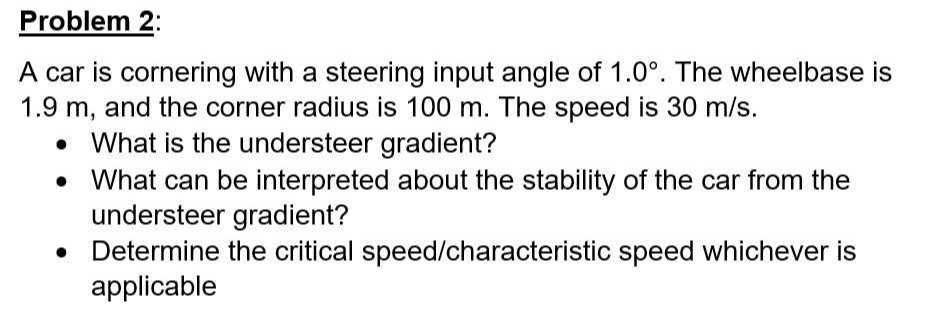 problem 2 a car is cornering with a steering input angle of 10circ the ...