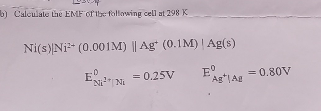 b) Calculate the EMF of the following cell at 298 K Ni( s)|Ni^2+(0.001 ...