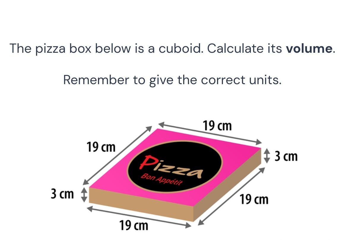 the pizza box below is a cuboid calculate its volume remember to give ...