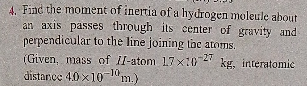 4. Find the moment of inertia of a hydrogen moleule about an axis ...