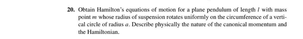 20. Obtain Hamilton's equations of motion for a plane pendulum of ...