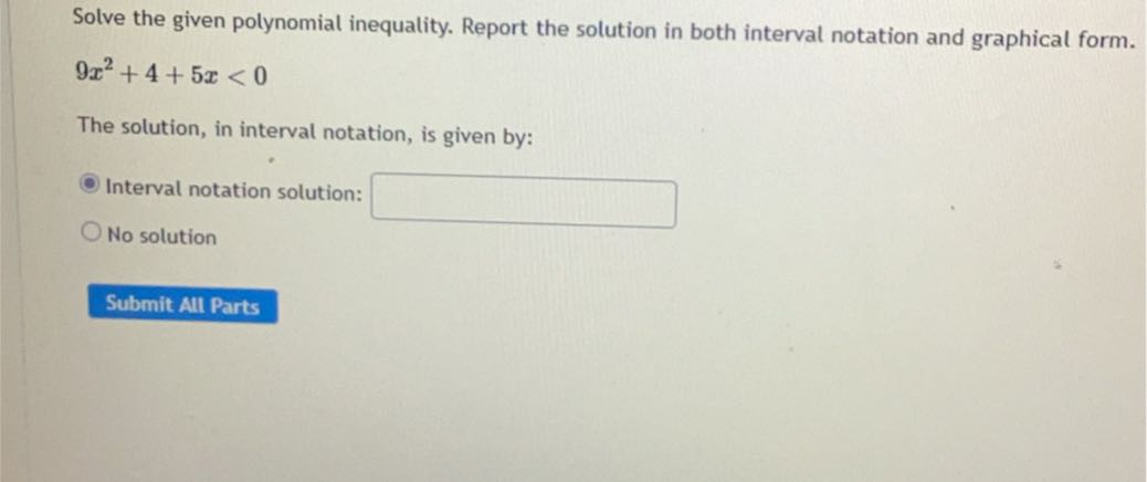 Solve the given polynomial inequality. Report the solution in both ...