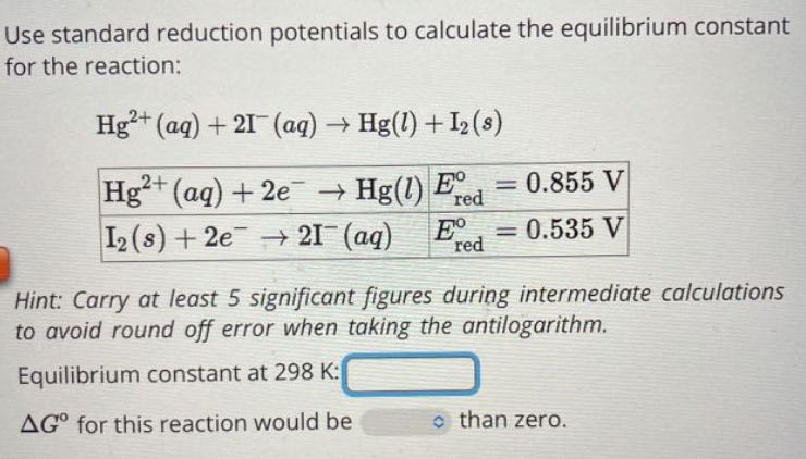 Use standard reduction potentials to calculate the equilibrium constant ...
