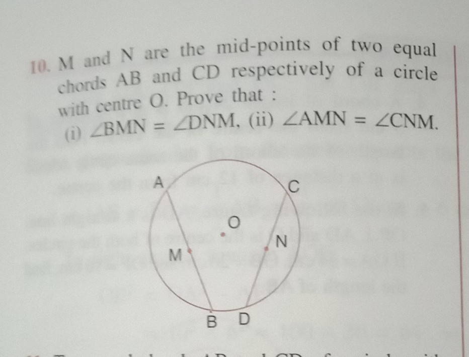 10. M and N are the mid-points of two equal chords A B and C D respectively of a circle with ...