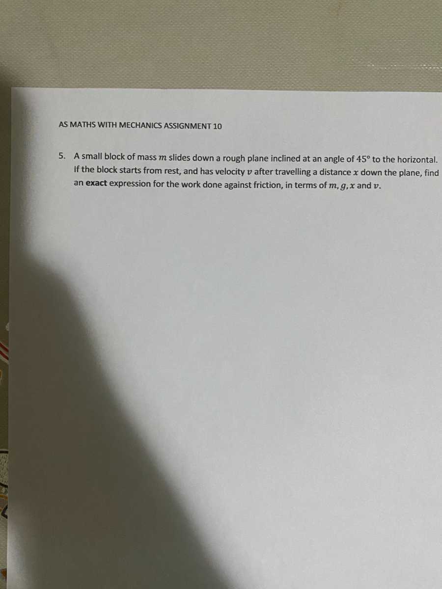 AS MATHS WITH MECHANICS ASSIGNMENT 10 5. A small block of mass m slides down a rough plane ...