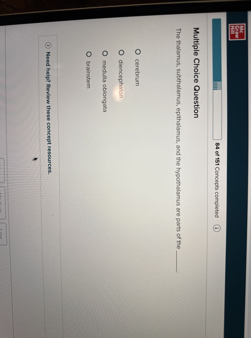 Mc Graw Hiil 84 of 151 Concepts completed (i) Multiple Choice Question The thalamus, subthalamus ...