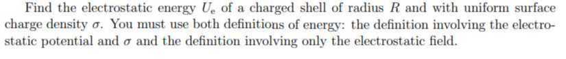 Find the electrostatic energy Ue of a charged shell of radius R and ...