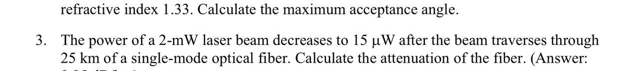 refractive index 1.33. Calculate the maximum acceptance angle. 3. The ...